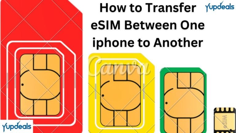 How To Transfer ESIM Between One Iphone To Another: Easy Guide - Yupdeals
